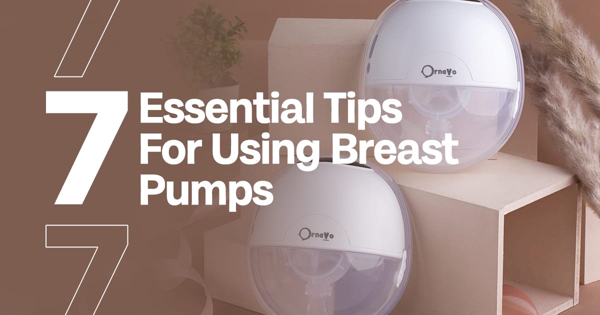 7 Essential Tips for Using Breast Pumps – ORNAVO